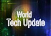 World Tech Update #5